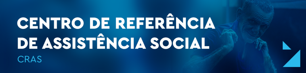 SERVIÇOS E PROGRAMAS – CENTRO DE REFERÊNCIA DE ASSISTÊNCIA SOCIAL (CRAS ...